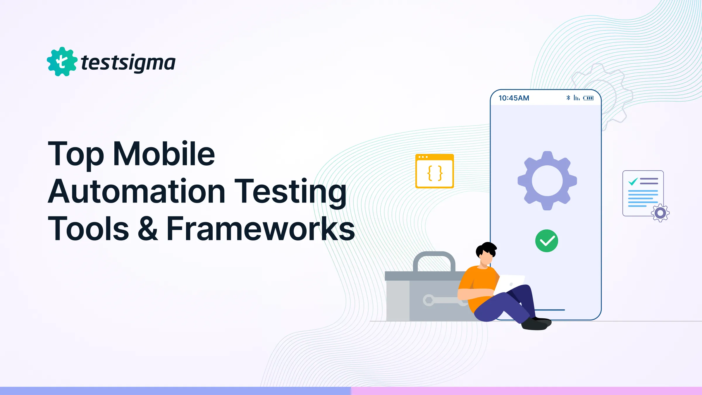 Top Mobile Automation Testing Tools & Frameworks